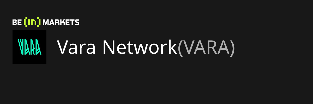 Vara Network (VARA) Fiyat, Piyasa Değeri, Grafikler ve Temel Bilgi - BeInCrypto